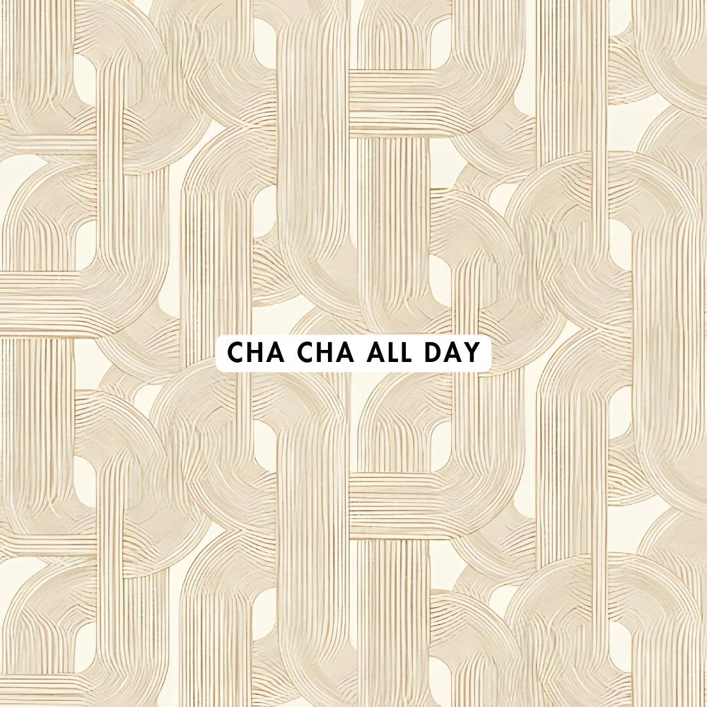 Cha Cha All Day Wallpaper